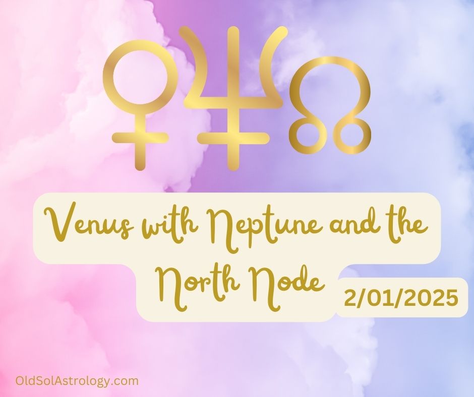 Venus conjunct Neptune and the North Node – February 1st 2025 - Old Sol ...